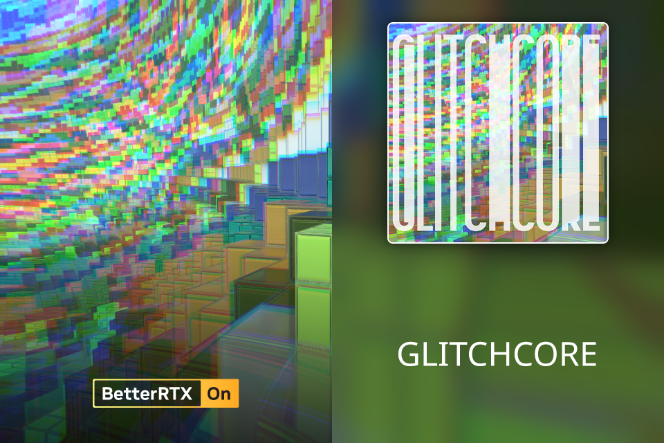 Download GLITCHCORE Preset | BetterRTX